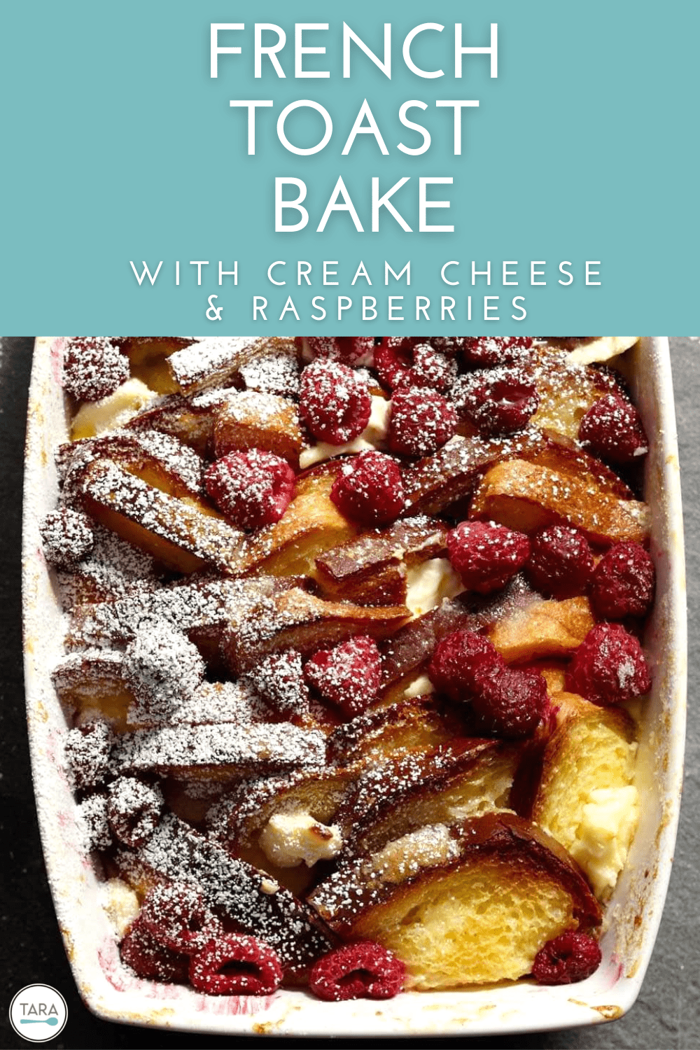 Baked Raspberry French Toast with Cream Cheese - Tara Teaspoon
