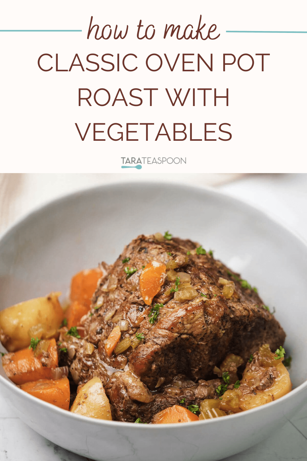 Classic Oven Pot Roast with Vegetables - Tara Teaspoon