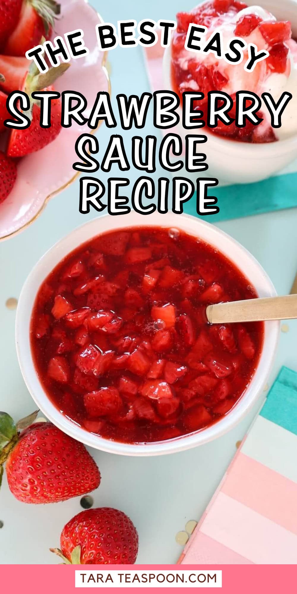 Strawberry Sauce Recipe (Strawberry Topping) - Tara Teaspoon